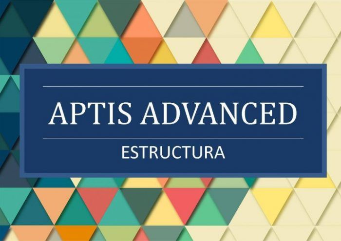 Estructura Aptis Advanced: speaking, reading, writing, listening, grammar