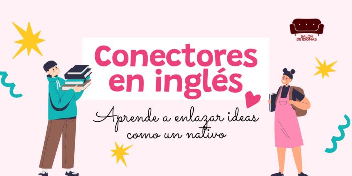 Conectores en inglés: Aprende a enlazar ideas como un nativo