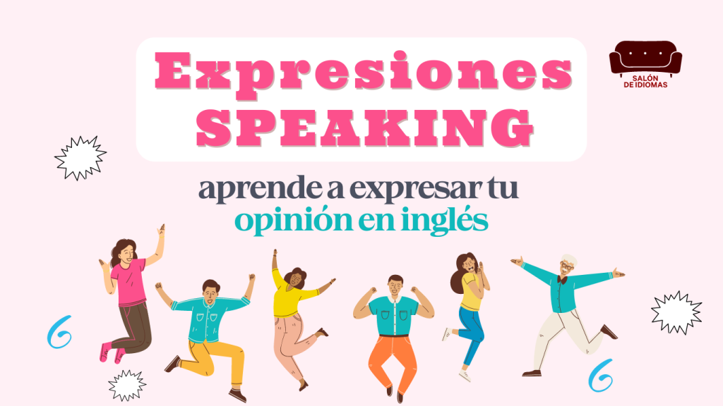 Expresiones Speaking: aprende a expresar tu opinión en inglés
