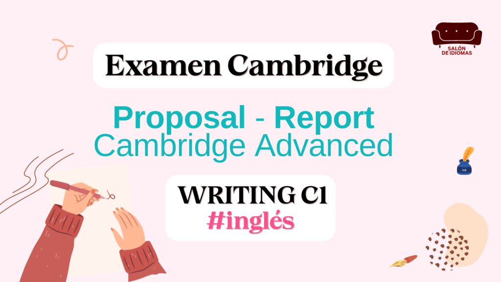 Cómo escribir un Proposal o Report para el C1 Cambridge (CAE)