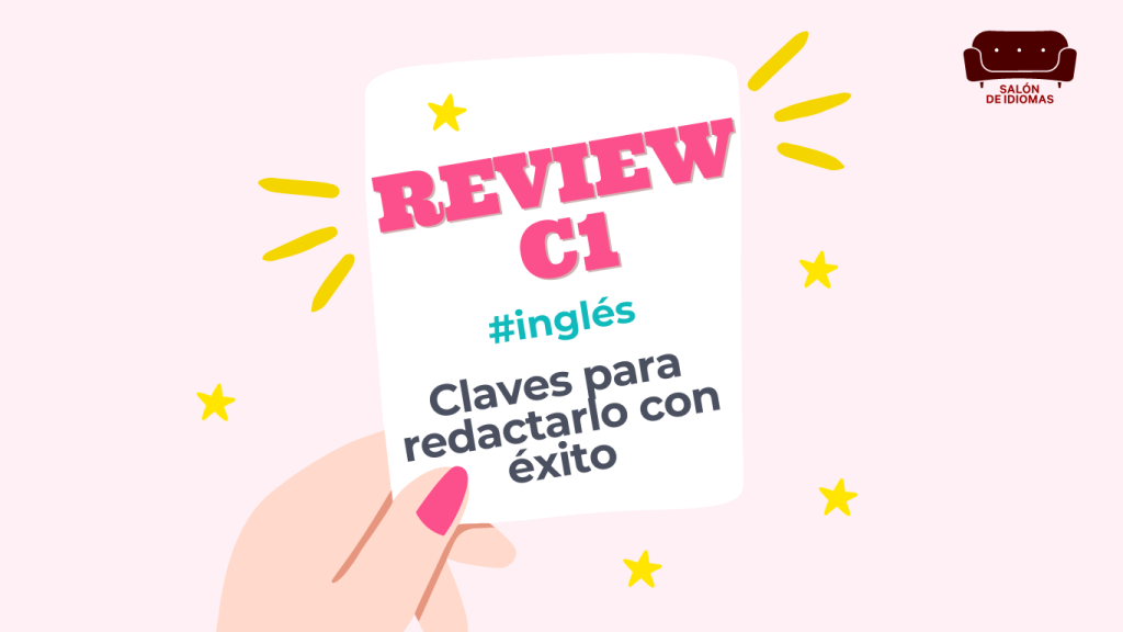 Review C1: claves para redactarlo con éxito (+ejemplo examen)