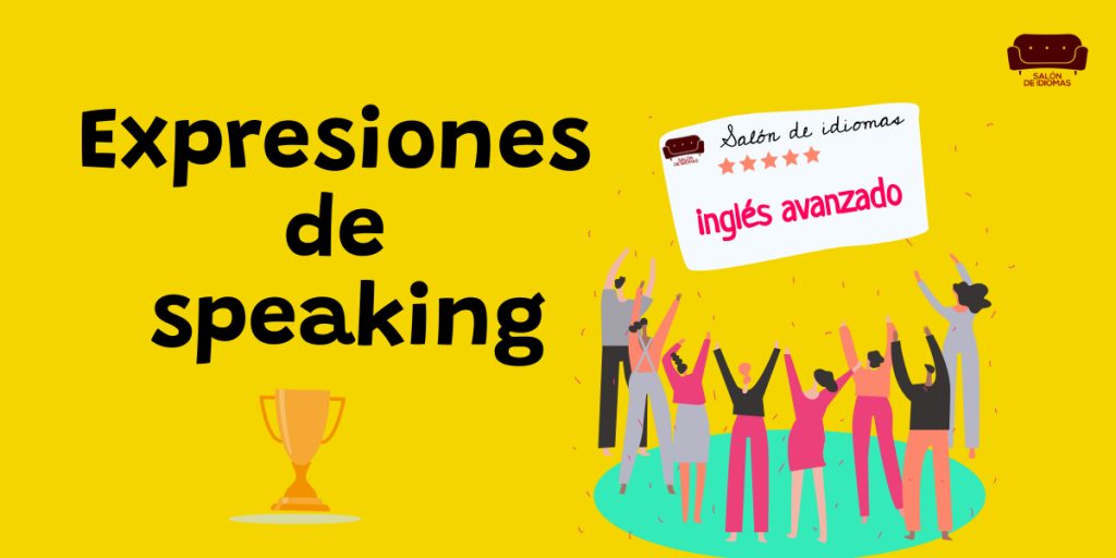 Hablando como un pro: Expresiones de speaking nivel avanzado