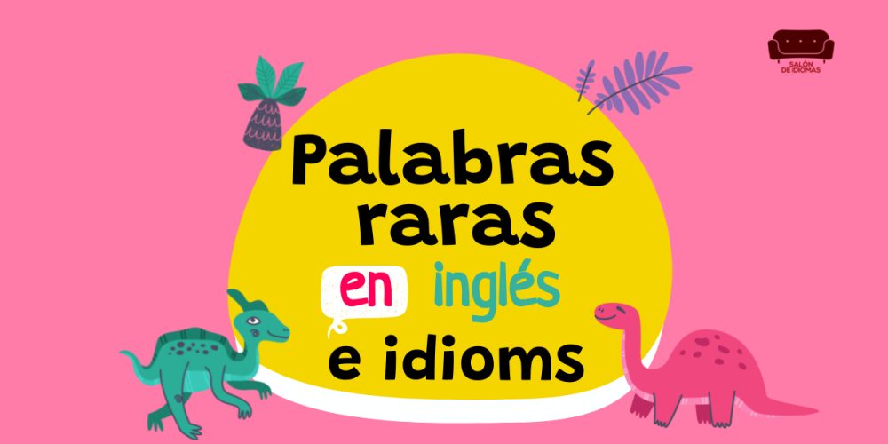 11 palabras raras en inglés que seguramente no conoces