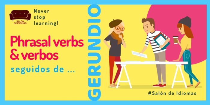 Phrasal verbs y verbos seguidos de gerundio en inglés (+lista)