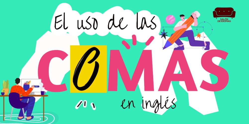 Domina el uso de las comas en inglés (reglas+consejos prácticos)
