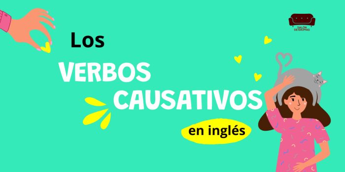 Verbos causativos en inglés: cómo expresar la causa y el efecto