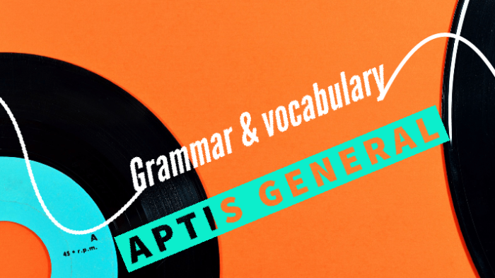 Aptis General Gramática y Vocabulario: ejemplos y ejercicios